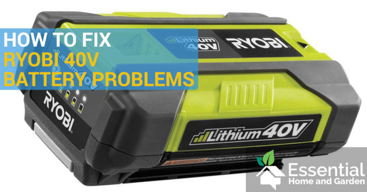 How To Fix Common Ryobi 40v Battery Problems - Essential Home And Garden